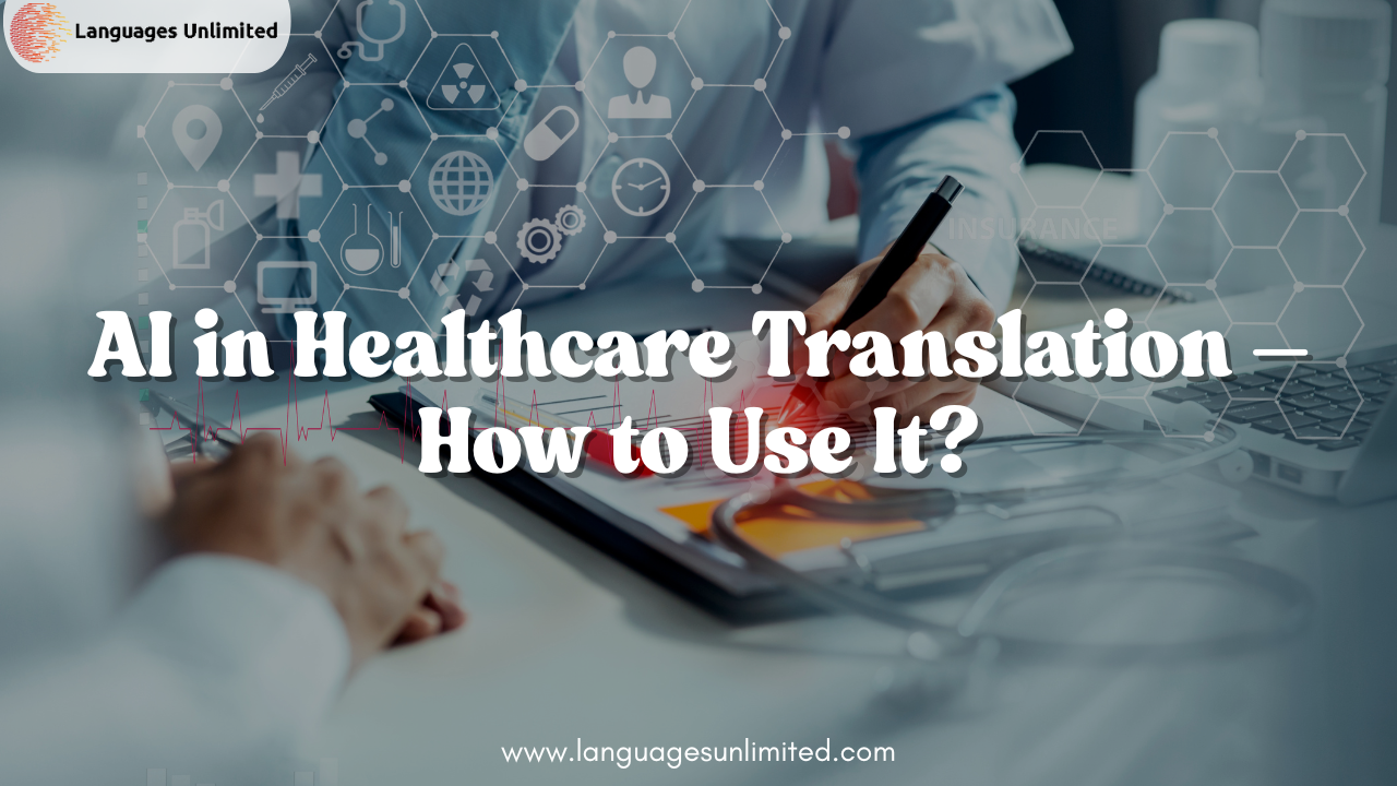 AI in Healthcare Translation – How to Use It? - Language Unlimited